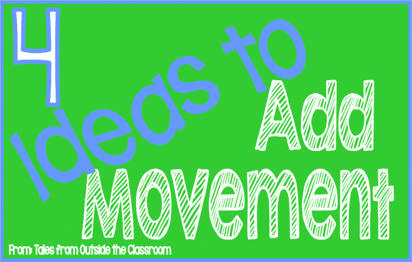 4 Ideas to Add Movement - Tales from Outside the Classroom